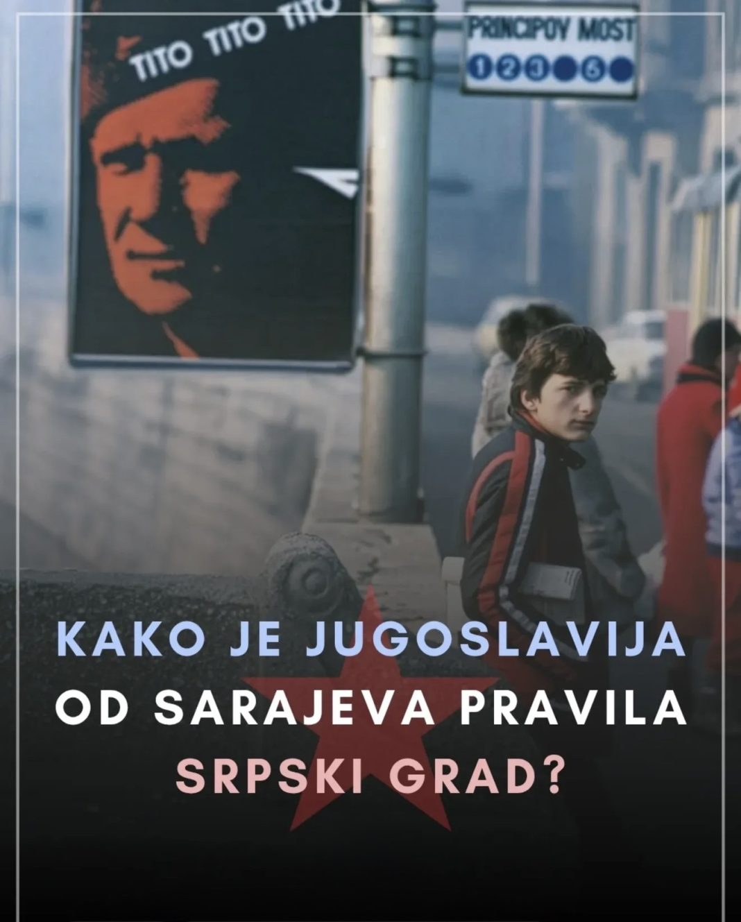 Kako je Jugoslavija od Sarajeva pravila srpski grad? - Jutarnji.ba